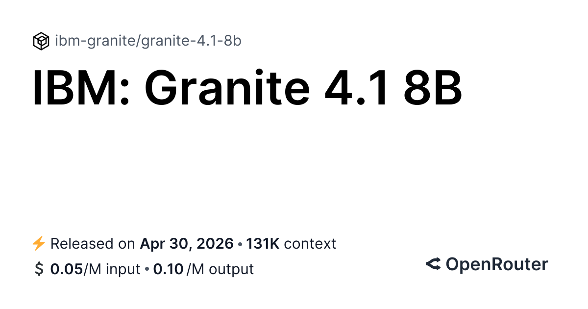 Granite 4.1 8B - API Pricing & Benchmarks | OpenRouter