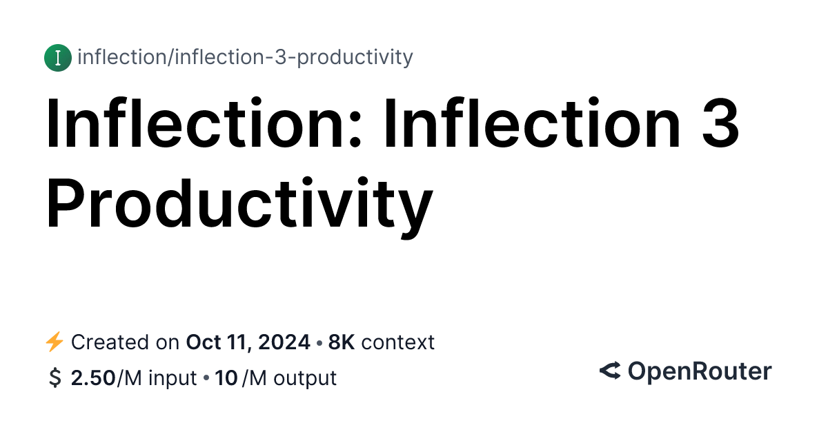 Inflection 3 Productivity - API, Providers, Stats | OpenRouter