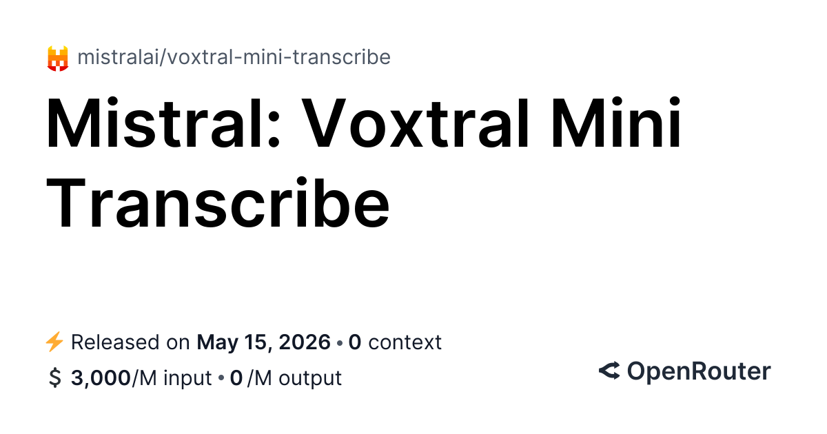 Voxtral Mini Transcribe - API Pricing & Providers | OpenRouter