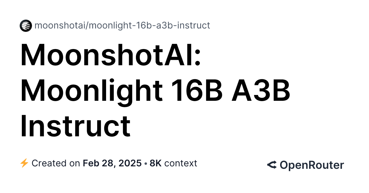 Moonlight 16B A3B Instruct - API, Providers, Stats | OpenRouter