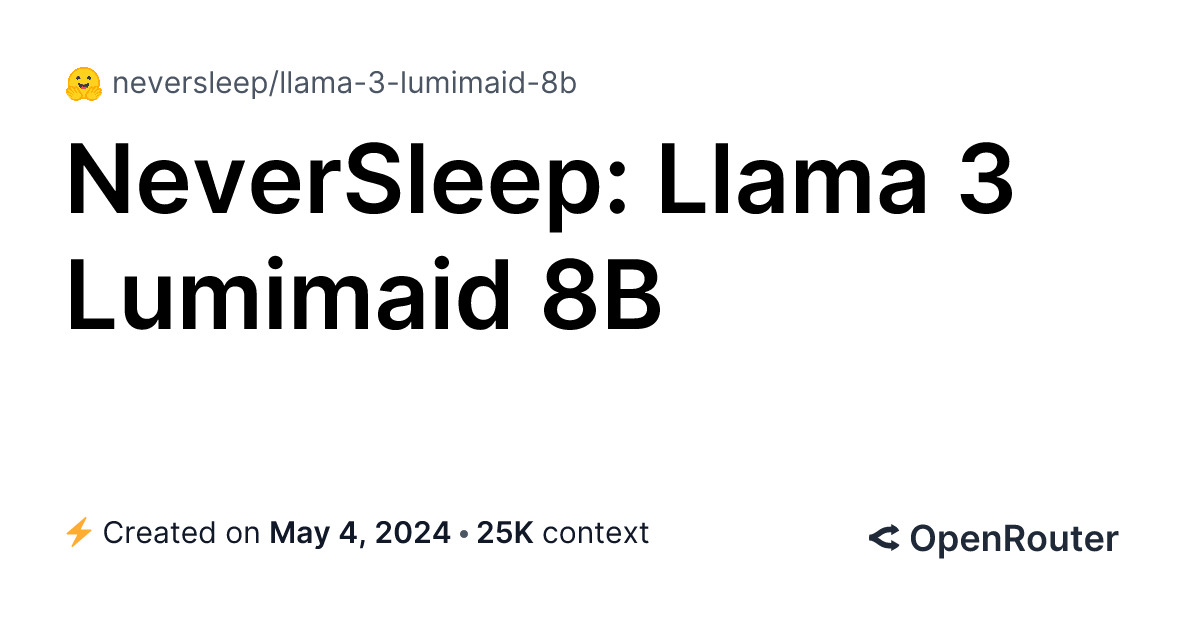 NeverSleep: Llama 3 Lumimaid 8B – Run with an API | OpenRouter