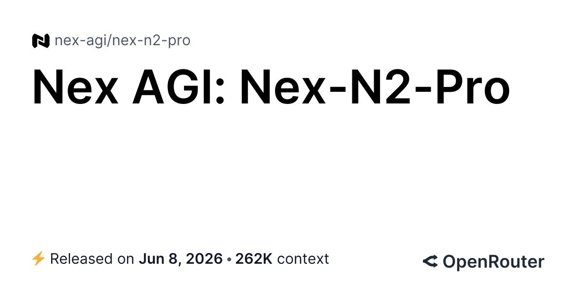Nex-N2-Pro - API Pricing & Providers | OpenRouter