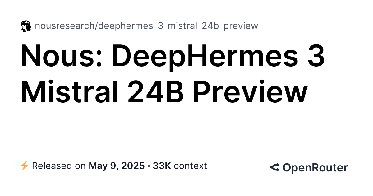 Nous: DeepHermes 3 Mistral 24B Preview – Run with an API | OpenRouter