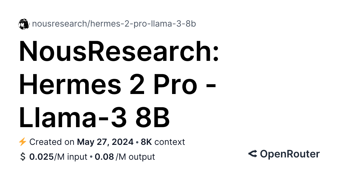 Hermes 2 Pro - Llama-3 8B - API, Providers, Stats | OpenRouter