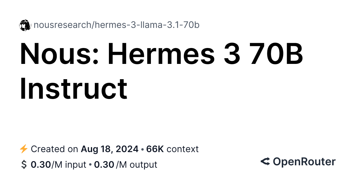 Hermes 3 70B Instruct - API, Providers, Stats | OpenRouter