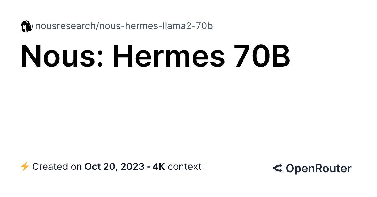 Nous: Hermes 70B | OpenRouter