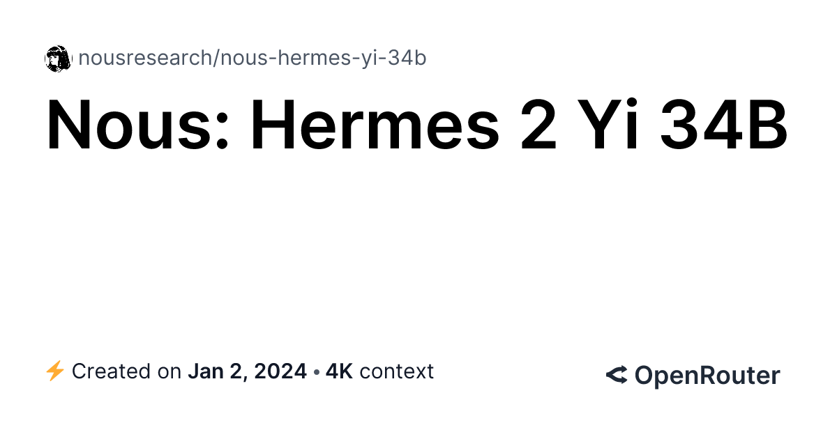 Nous: Hermes 2 Yi 34B | OpenRouter