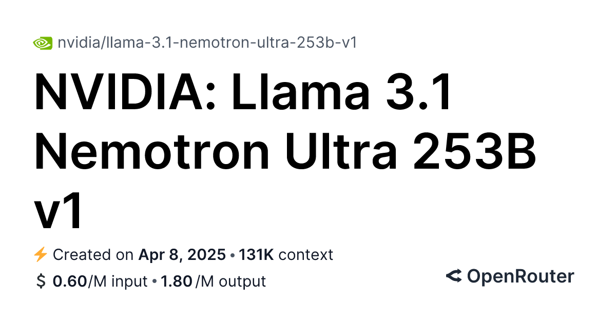 Llama 3.1 Nemotron Ultra 253B v1 - API, Providers, Stats | OpenRouter