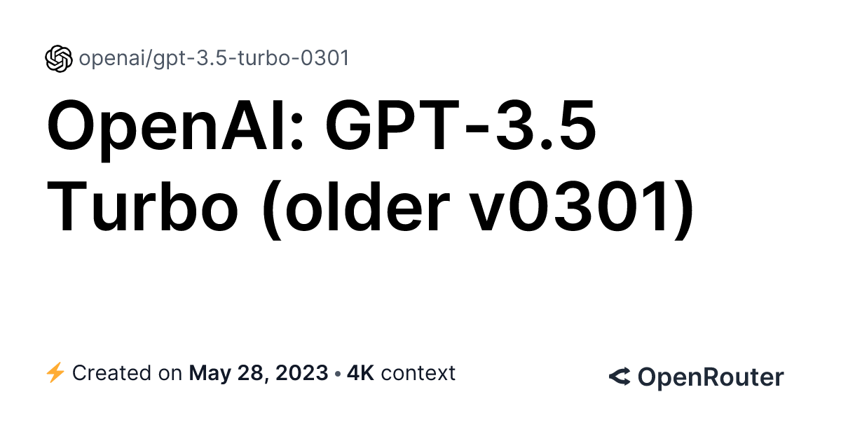 GPT-3.5 Turbo (older v0301) - API, Providers, Stats | OpenRouter