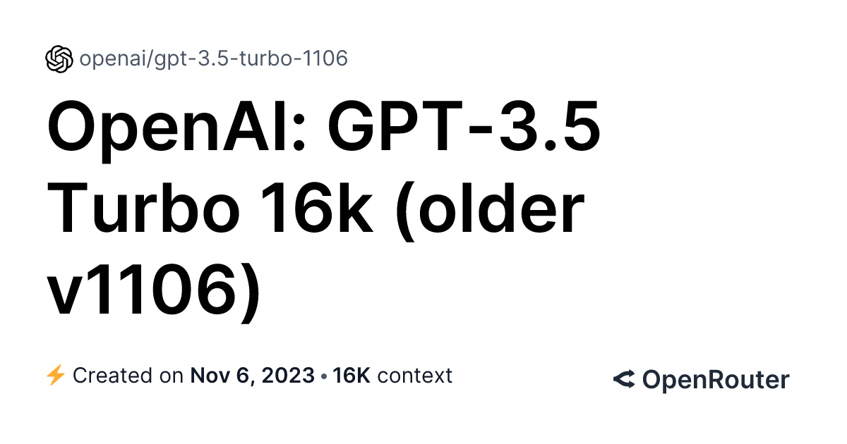 GPT-3.5 Turbo 16k (older v1106) - API, Providers, Stats | OpenRouter