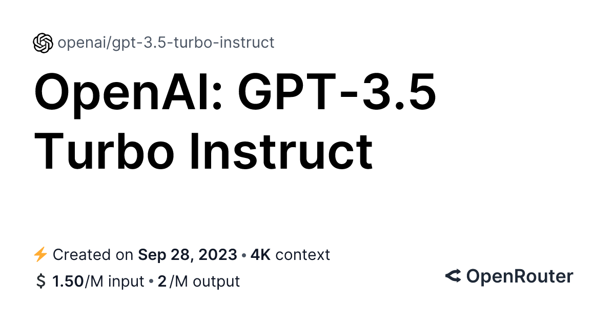 GPT-3.5 Turbo Instruct - API, Providers, Stats | OpenRouter GPT-3.5 Turbo Instruct - API, Providers, Stats | OpenRouter