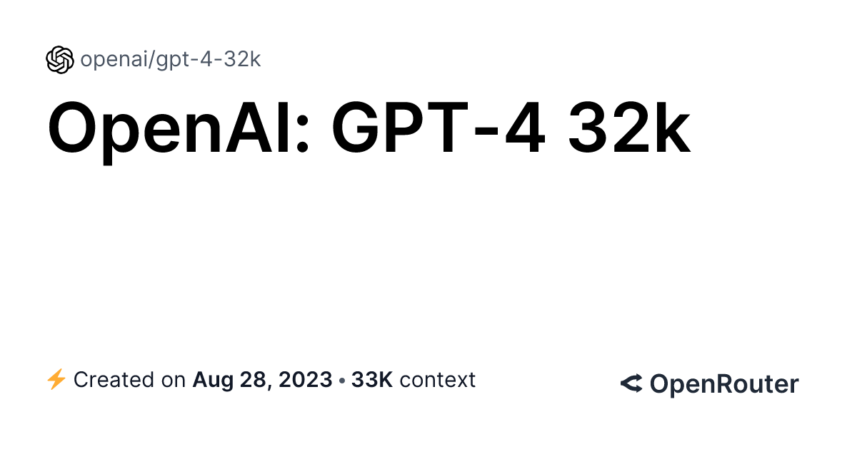 GPT-4 32k - API, Providers, Stats | OpenRouter