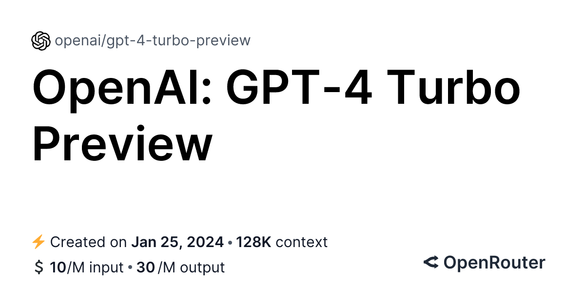 OpenAI: GPT-4 Turbo Preview | OpenRouter
