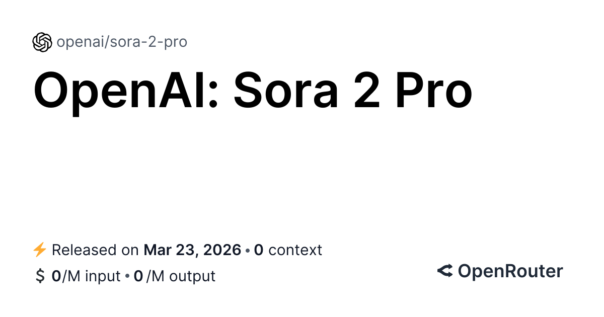 Sora 2 Pro - API Pricing & Benchmarks | OpenRouter