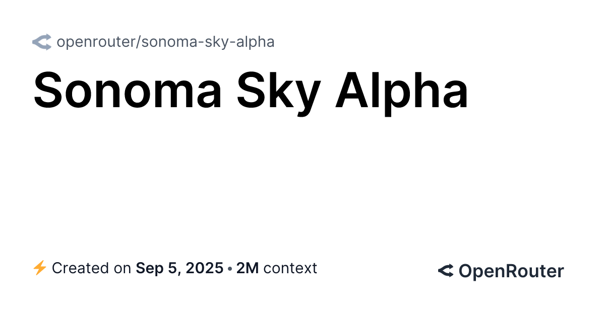 Sonoma Sky Alpha - API, Providers, Stats | OpenRouter