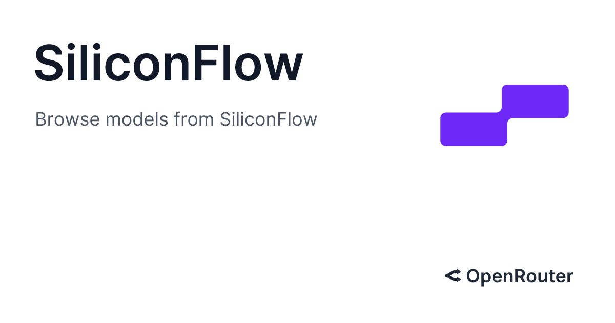 SiliconFlow | OpenRouter