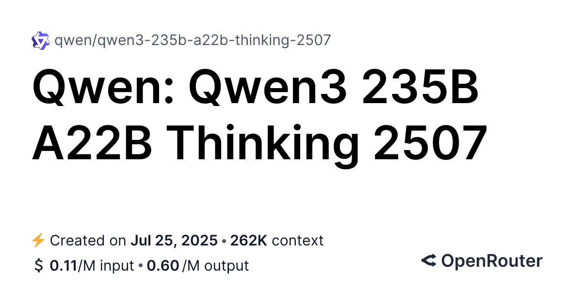 Qwen: Qwen3 235B A22B Thinking 2507 – Run with an API | OpenRouter