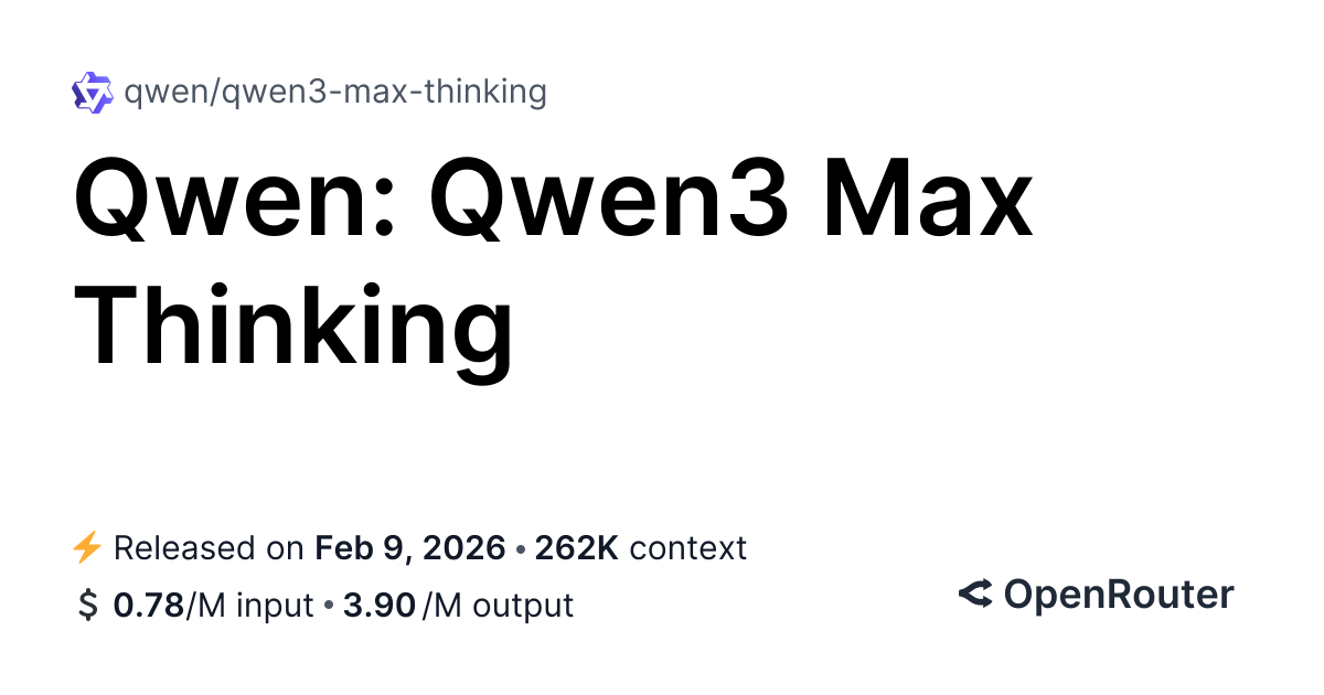 Qwen3 Max Thinking - API Pricing & Benchmarks | OpenRouter