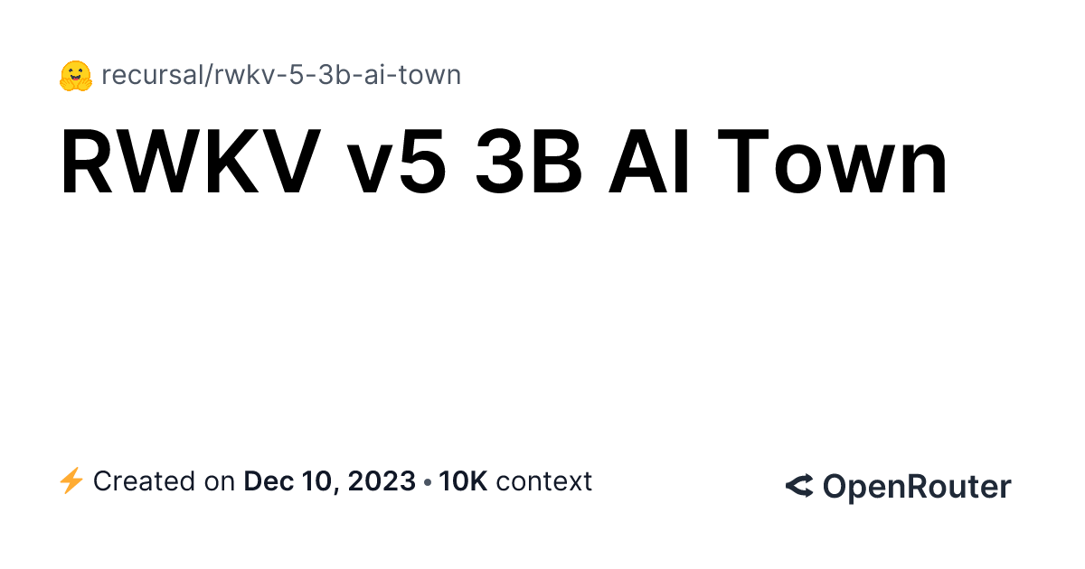 RWKV v5 3B AI Town – Overview | OpenRouter
