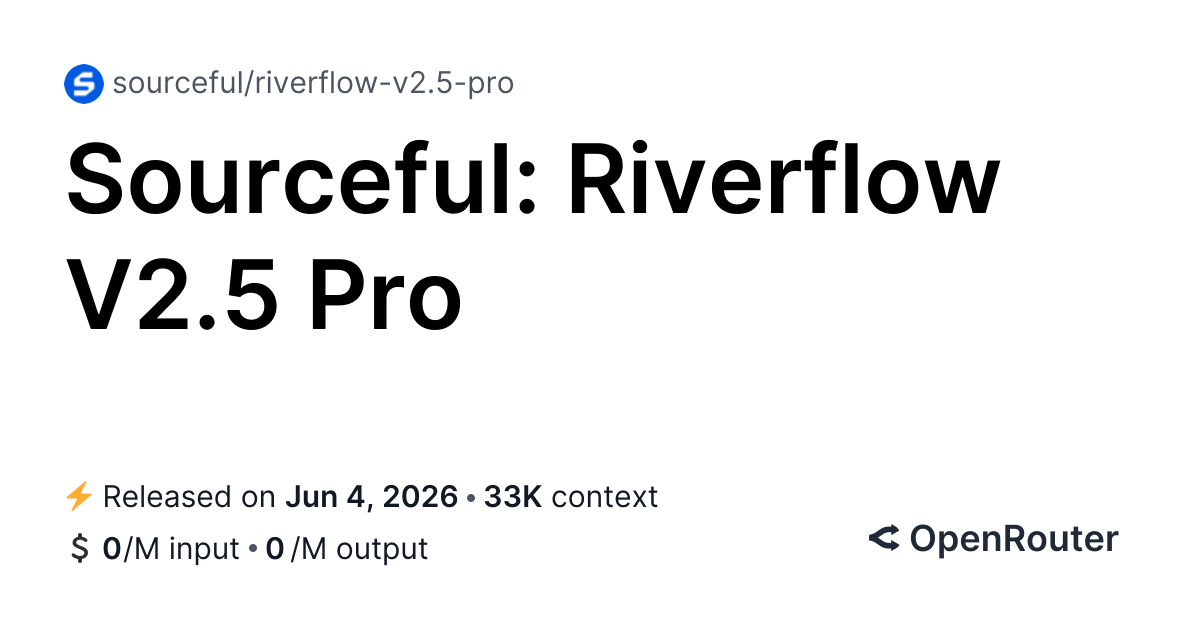 Riverflow V2.5 Pro - API Pricing & Benchmarks | OpenRouter