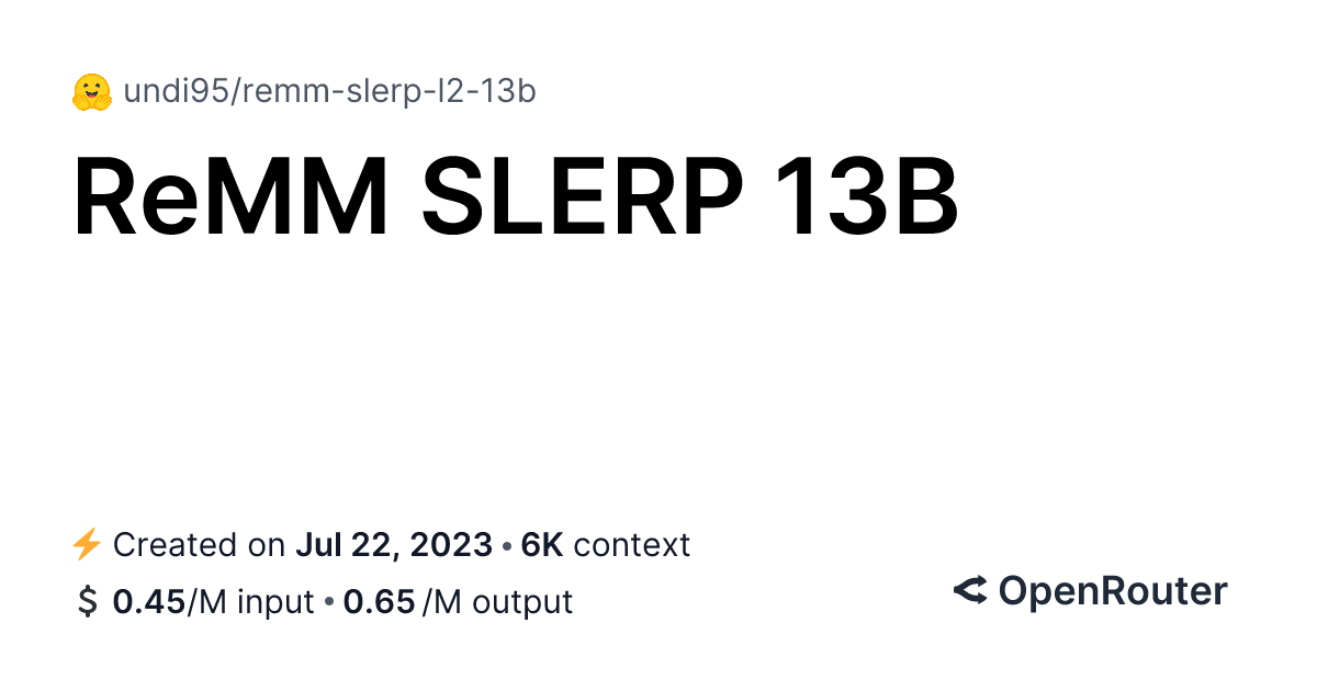 ReMM SLERP 13B - API, Providers, Stats | OpenRouter