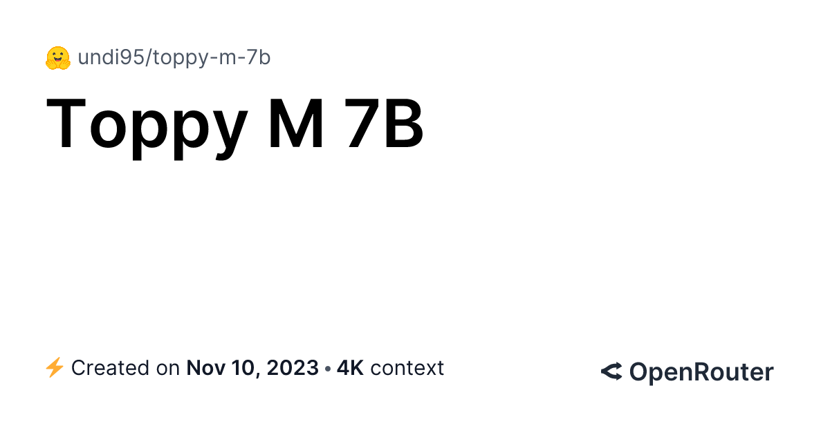 Toppy M 7B - API, Providers, Stats | OpenRouter