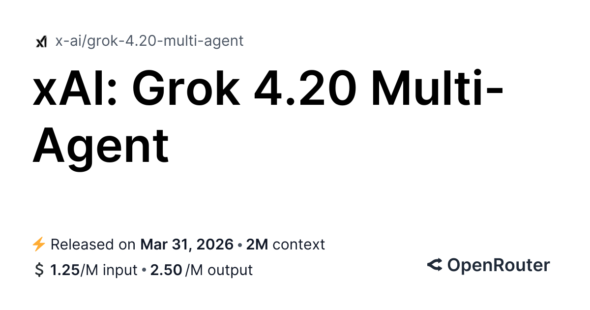 Grok 4.20 Multi-Agent - API Pricing & Providers | OpenRouter