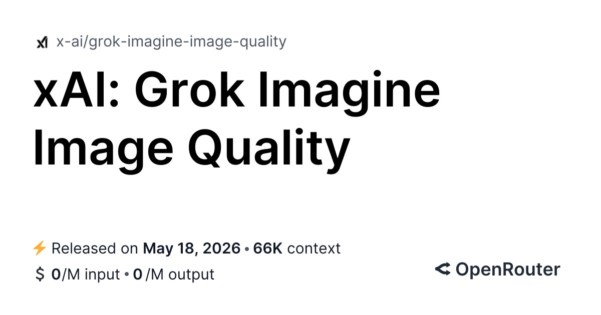 Grok Imagine Image Quality - API Pricing & Benchmarks | OpenRouter