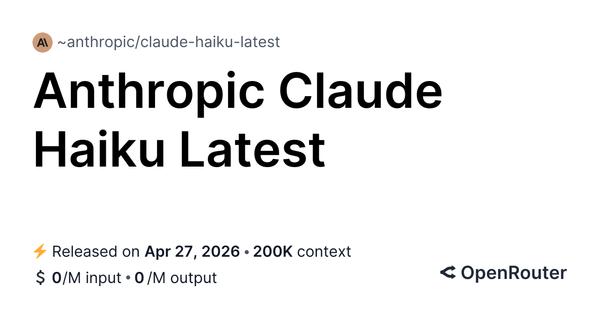 Anthropic Claude Haiku Latest - API Pricing & Benchmarks | OpenRouter